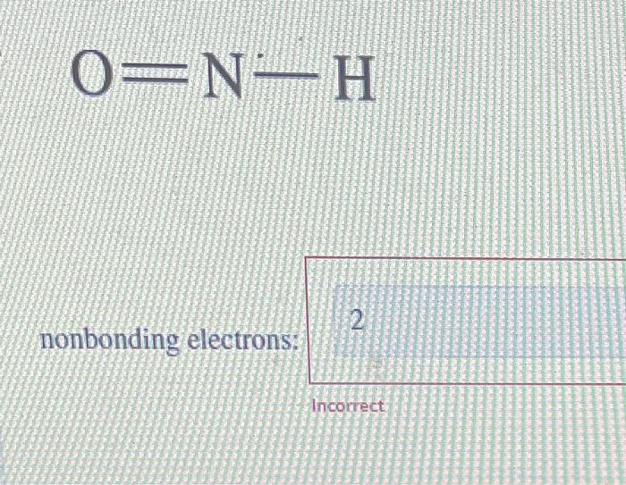 Solved O=N−H nonbonding electrons | Chegg.com