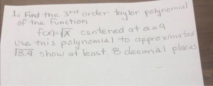 Solved 1. Find the 3rd order taylor polynomial of the | Chegg.com