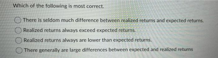 Solved Which of the following is most correct. There is | Chegg.com
