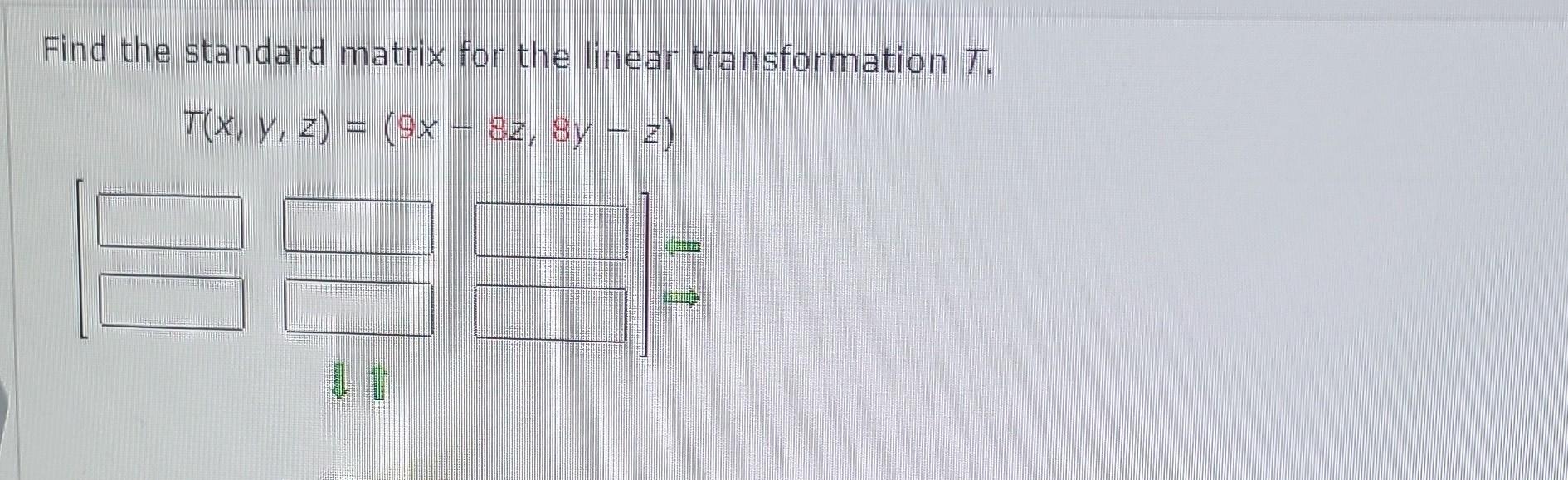 Solved Find the standard matrix for the linear | Chegg.com