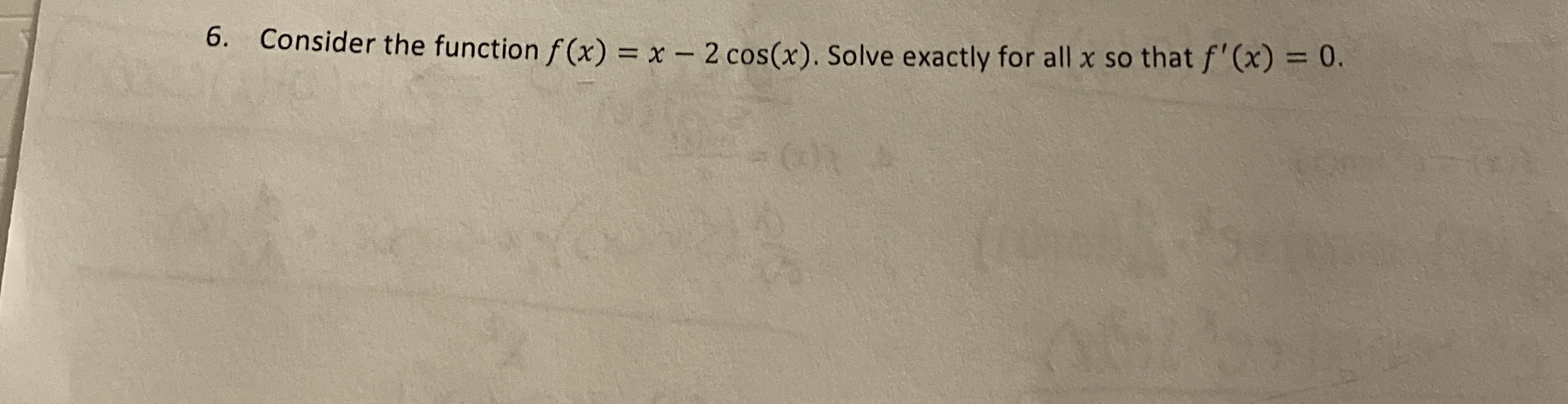 Solved Consider the function f(x)=x-2cos(x). ﻿Solve exactly | Chegg.com