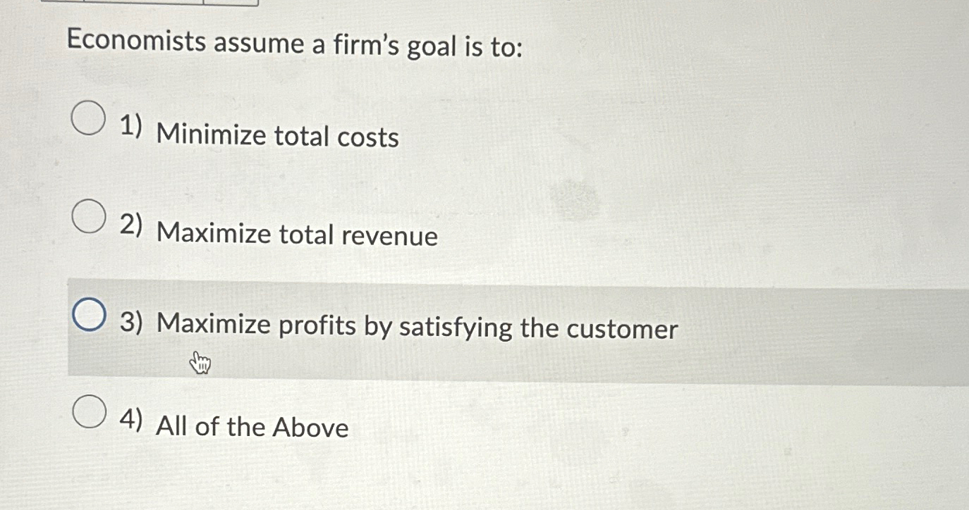 Solved Economists assume a firm's goal is to:Minimize total | Chegg.com
