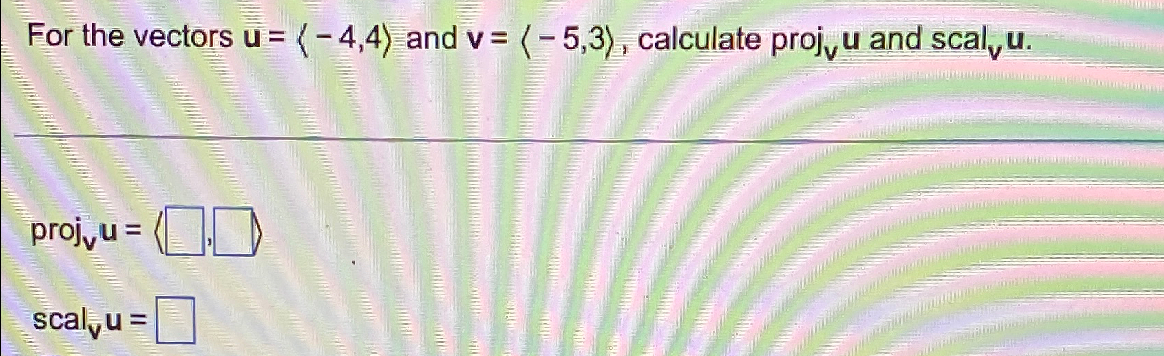 Solved For the vectors u=(:-4,4:) ﻿and v=(:-5,3:), | Chegg.com