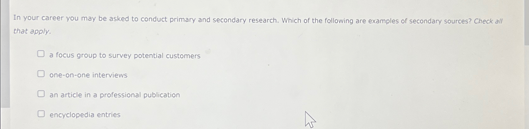 Solved In your career you may be asked to conduct primary | Chegg.com