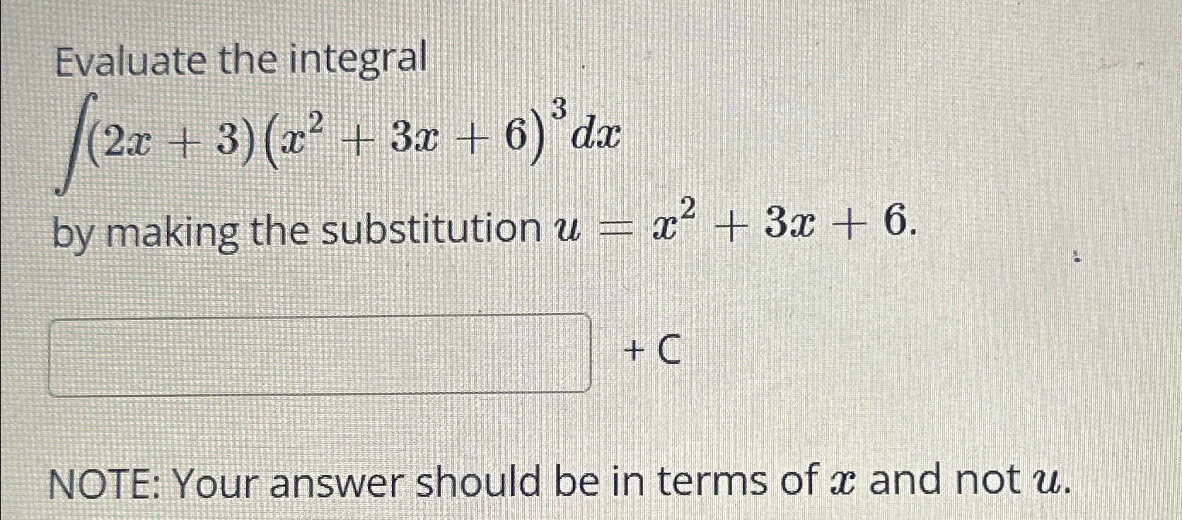 Solved Evaluate the integral∫﻿﻿(2x+3)(x2+3x+6)3dxby making | Chegg.com