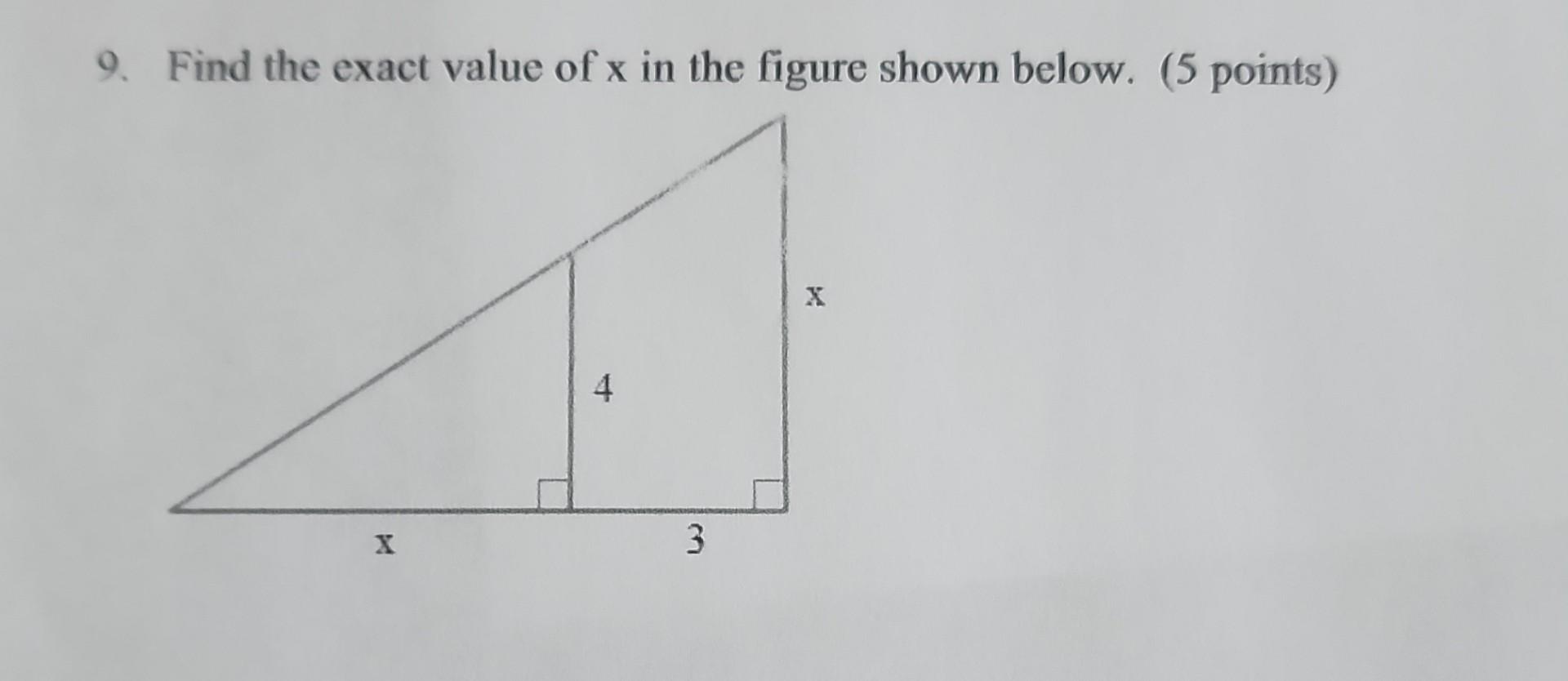 Solved 9. Find the exact value of x in the figure shown | Chegg.com