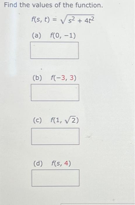 Solved Find the values of the function. f(s,t)=s2+4t2 (a) | Chegg.com