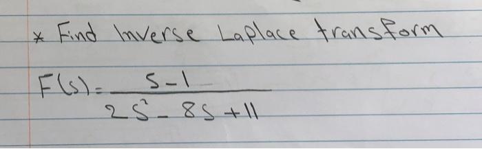 Solved * Find Inverse Laplace transform F(s)=2s2−8s+11s−1 | Chegg.com