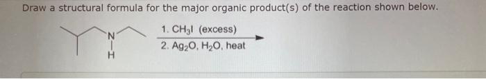 Solved 2. Ag2O,H2O, heat 1. CH3I (excess) = | Chegg.com