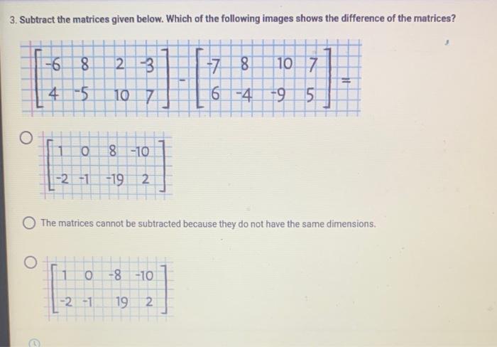 Solved 3. Subtract the matrices given below. Which of the | Chegg.com