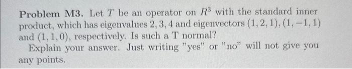 Solved Problem M3. Let T be an operator on R3 with the | Chegg.com