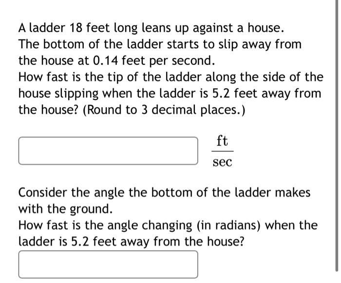 Solved A ladder 18 feet long leans up against a house. The | Chegg.com