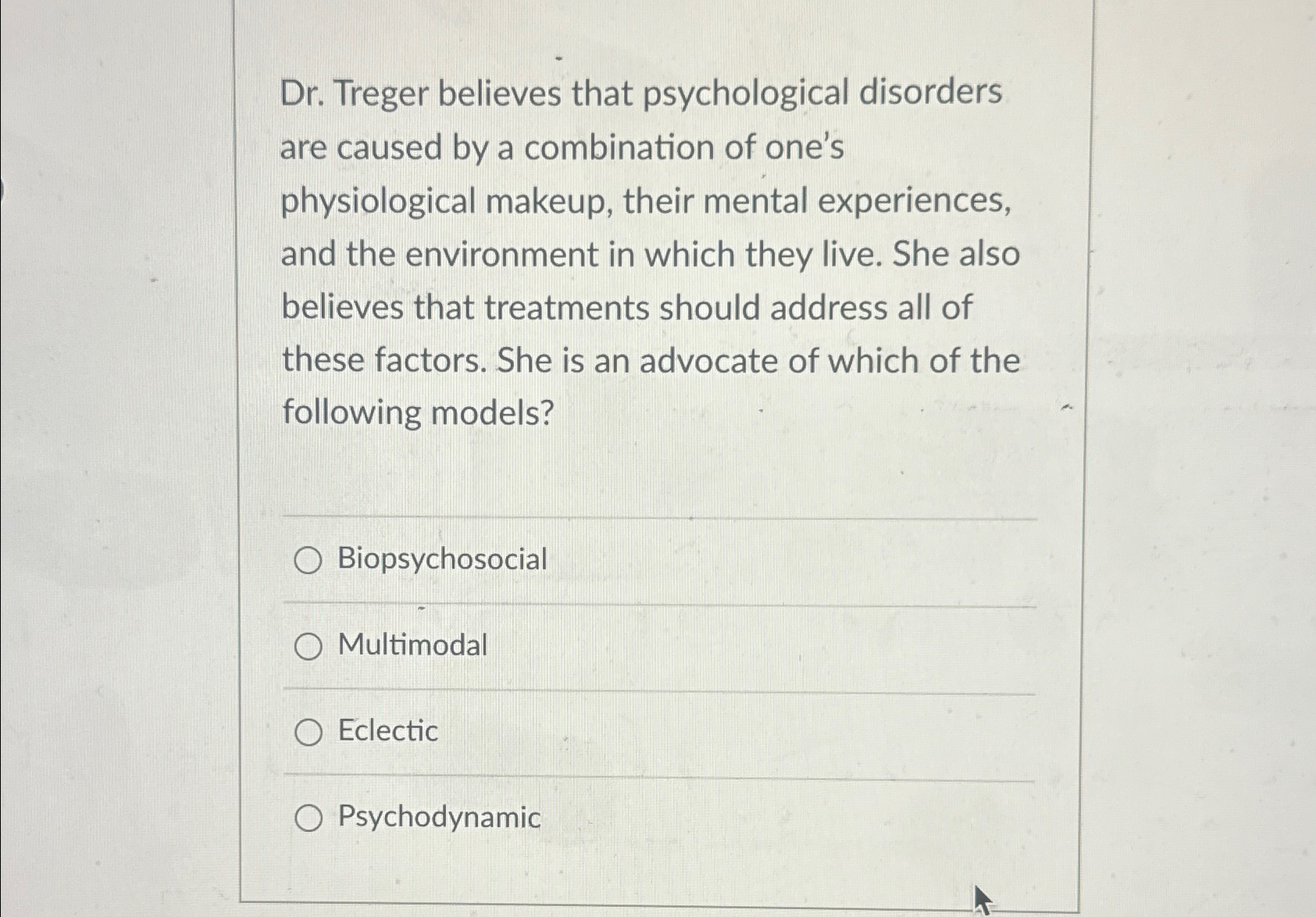 Solved Dr. ﻿Treger believes that psychological disorders are | Chegg.com