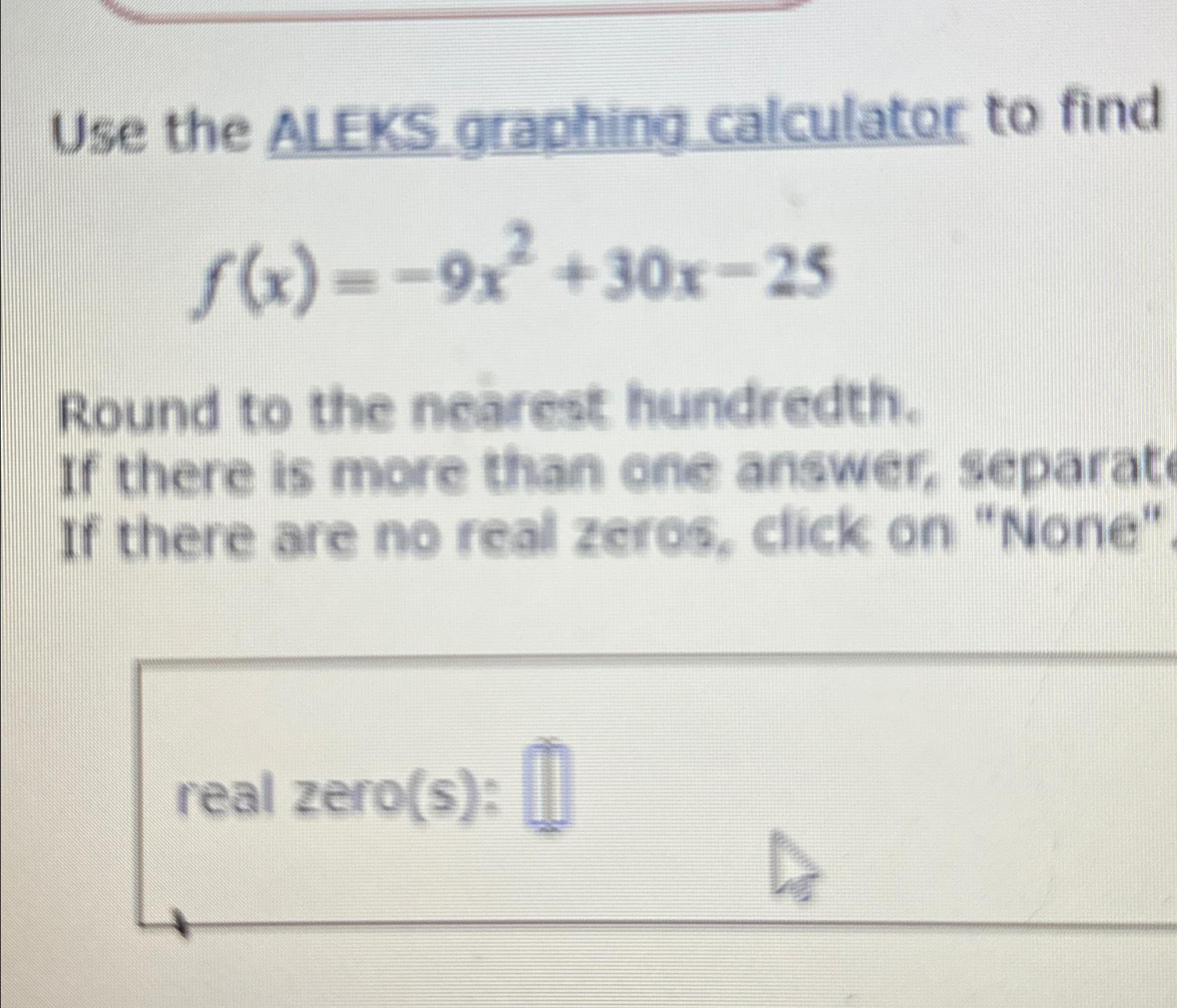 Solved Use the ALEKS graphing calculator to | Chegg.com