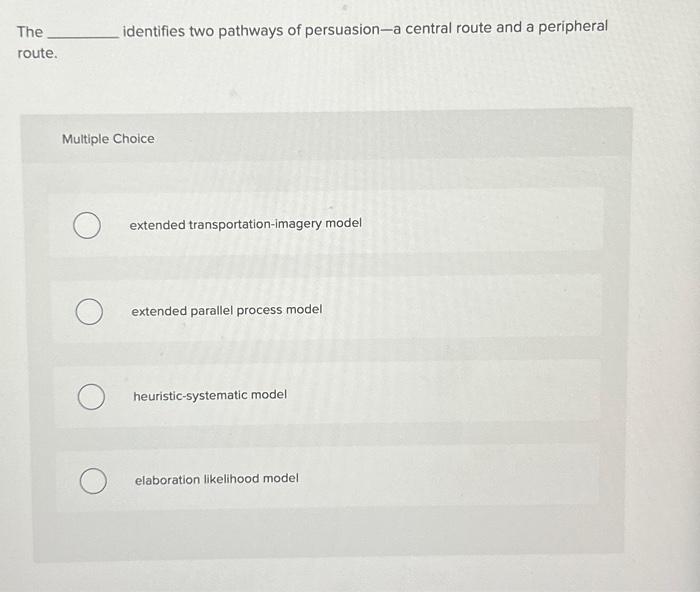 Solved The route. identifies two pathways of persuasion-a | Chegg.com