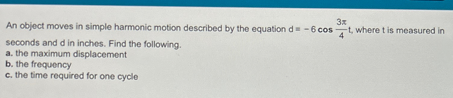 Solved An object moves in simple harmonic motion described | Chegg.com