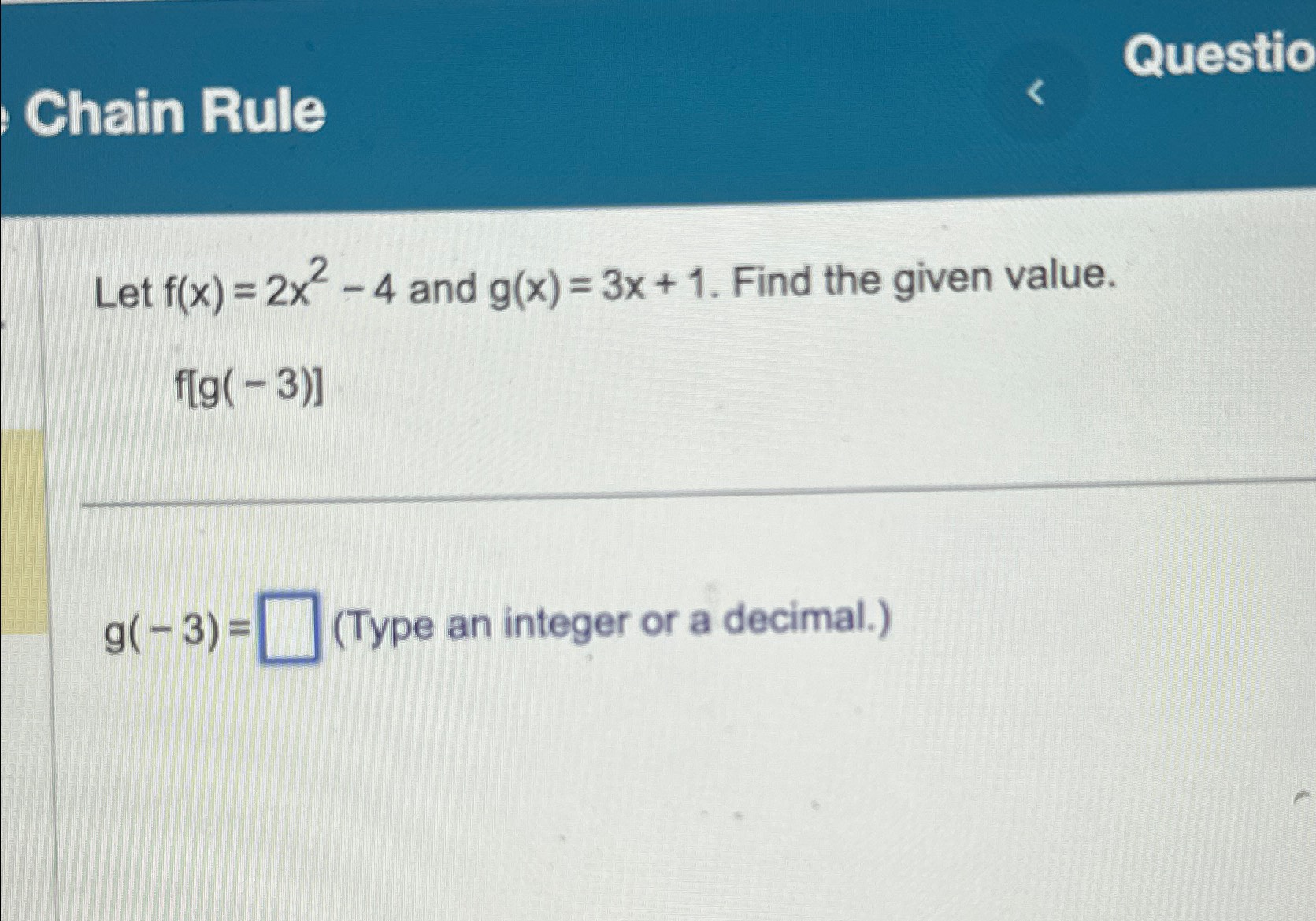 Solved Chain RuleLet f(x)=2x2-4 ﻿and g(x)=3x+1. ﻿Find the | Chegg.com