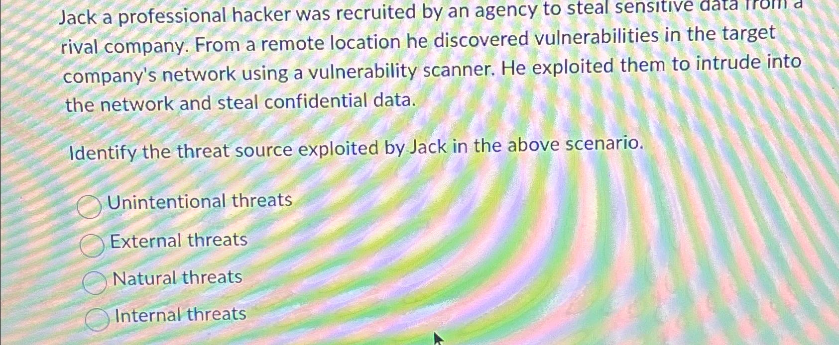 Solved Jack a professional hacker was recruited by an agency | Chegg.com