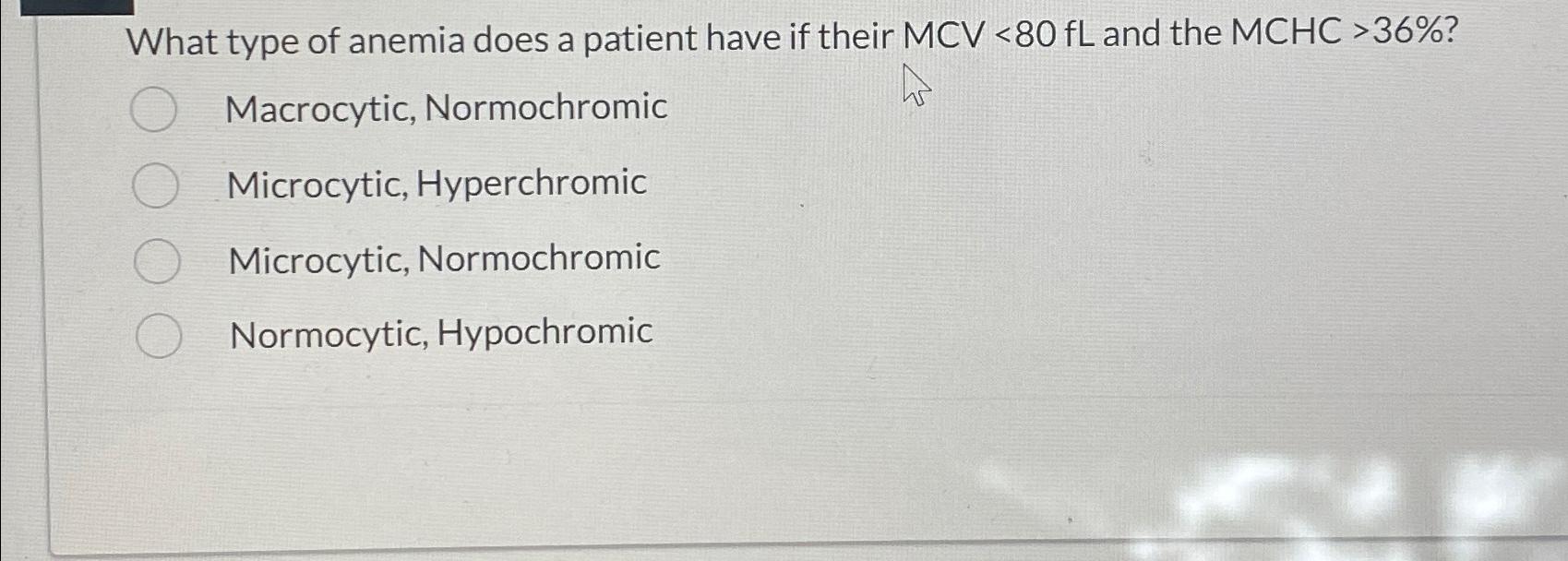 Solved What type of anemia does a patient have if their MCV | Chegg.com