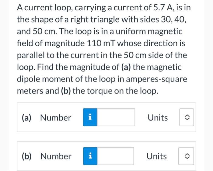 Solved A current loop, carrying a current of 5.7 A, is in | Chegg.com