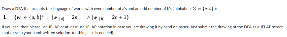 Solved Σ={a,b} L={win{a,b}*:|w|{a}=2n,???|w|{b}=2n+1}If ﻿you | Chegg.com