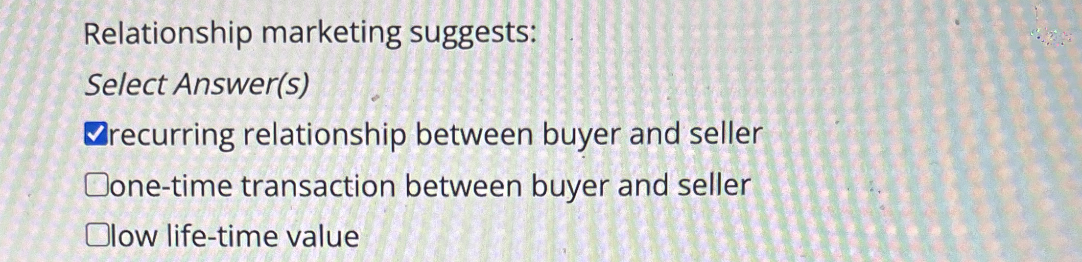 Solved Relationship marketing suggests:Select | Chegg.com