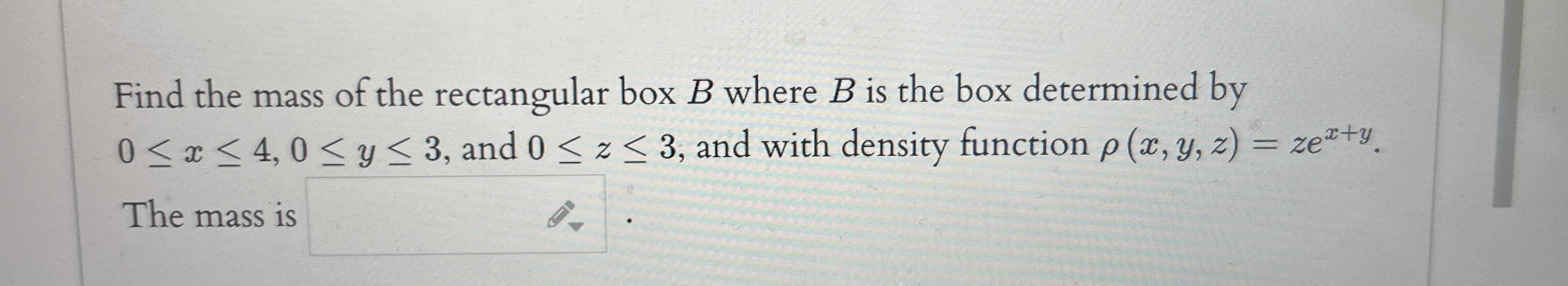 Solved Find the mass of ﻿the rectangular box B ﻿where B is | Chegg.com