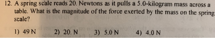 Solved 12. A spring scale reads 20. Newtons as it pulls a | Chegg.com