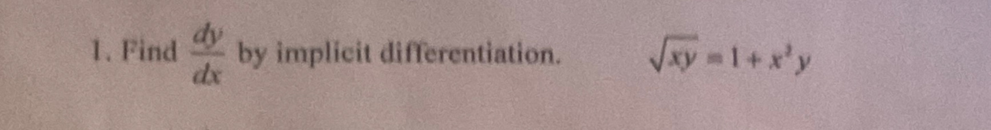 Solved Find dydx ﻿by implicit differentiation. xy2=1+x2y | Chegg.com