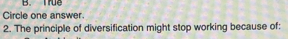 Solved Circle one answer.The principle of diversification | Chegg.com