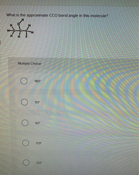 Solved What is the approximate CCO bond angle in this | Chegg.com