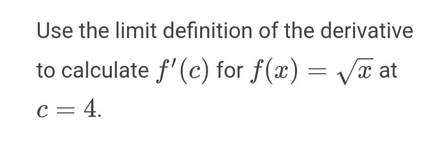 Solved Use the limit definition of the derivative to | Chegg.com