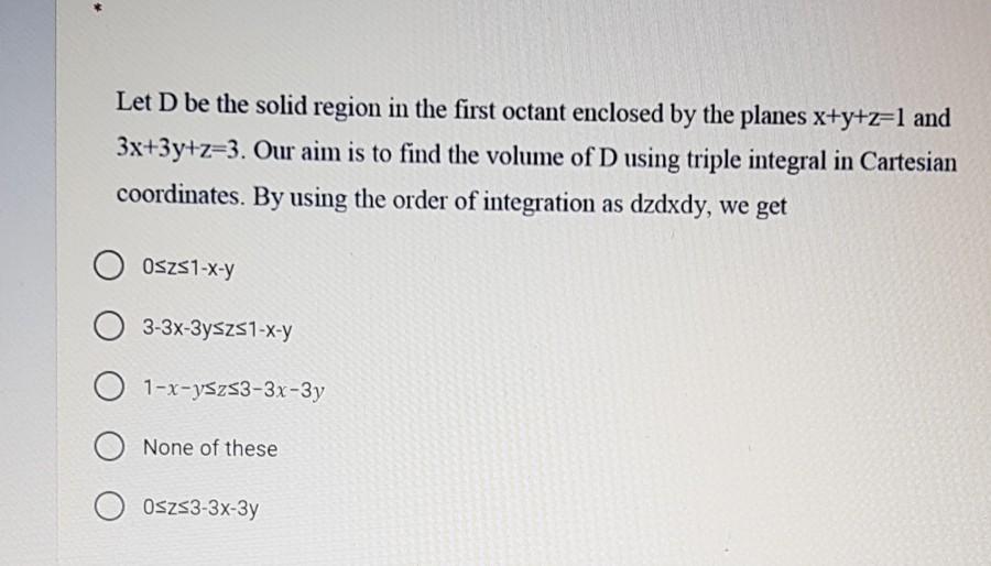 Solved Let D be the solid region in the first octant | Chegg.com