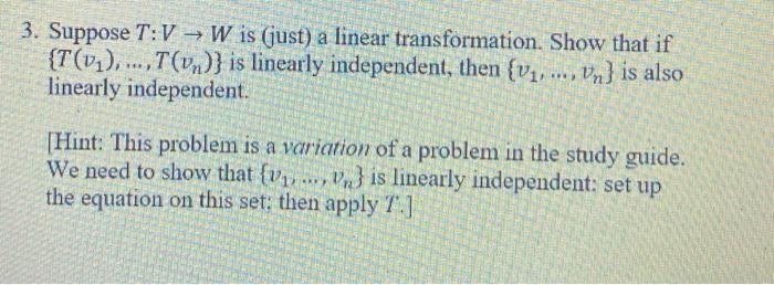 Solved 3. Suppose T:V → W is (just) a linear transformation. | Chegg.com