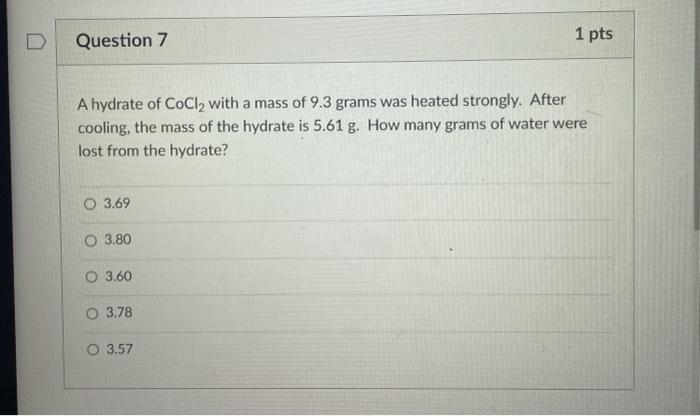 Solved Question 7 1 pts A hydrate of CoCl2 with a mass of | Chegg.com