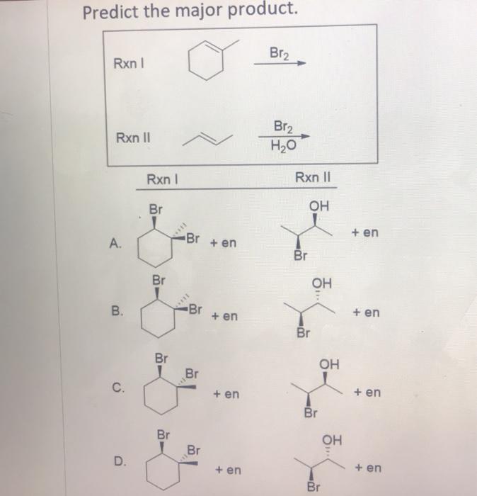 Solved Predict the major product. Br2 Rxn 1 Br2 Rxn 11 H2O | Chegg.com