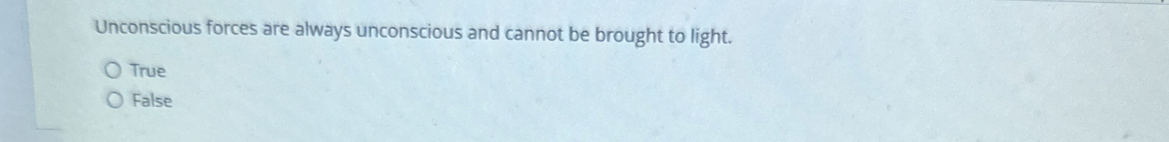 Solved Unconscious forces are always unconscious and cannot | Chegg.com