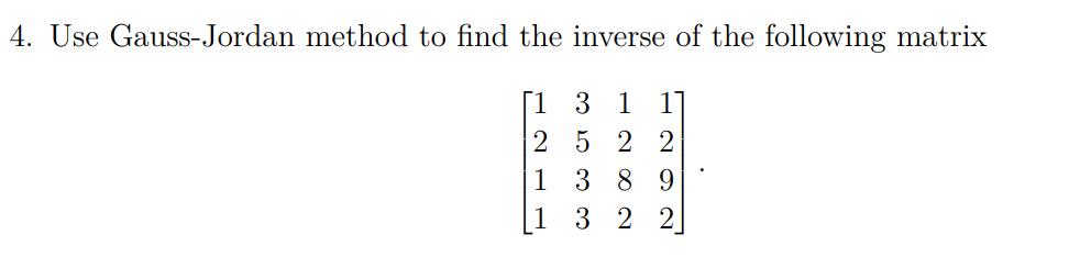 Solved Use Gauss-Jordan method to find the inverse of the | Chegg.com