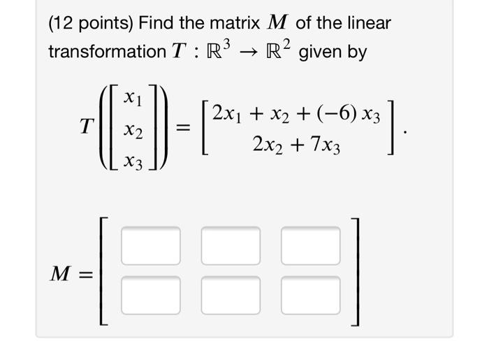 Solved (12 points) Find the matrix M of the linear | Chegg.com