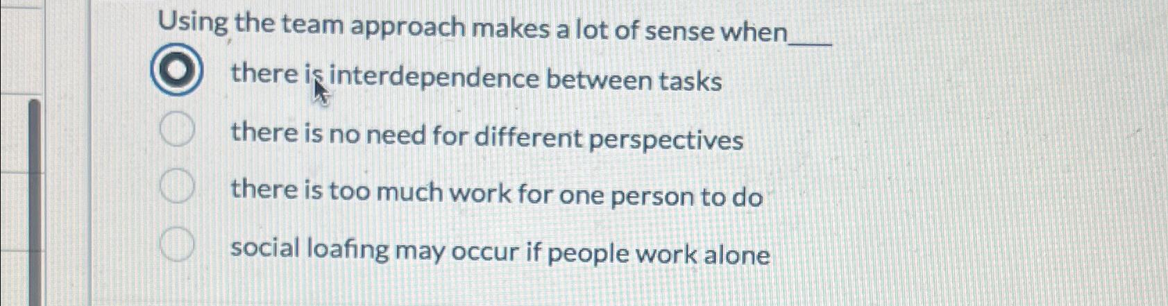 Solved Using the team approach makes a lot of sense wher | Chegg.com
