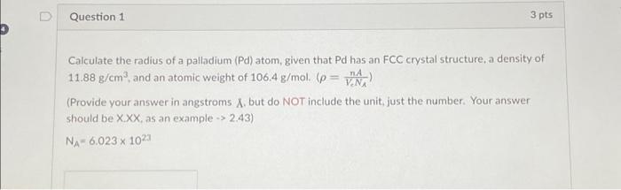 Solved Question 1 3 pts Calculate the radius of a palladium | Chegg.com