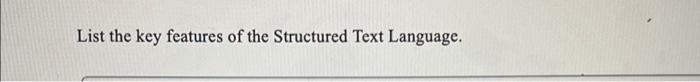 Solved List the key features of the Structured Text | Chegg.com
