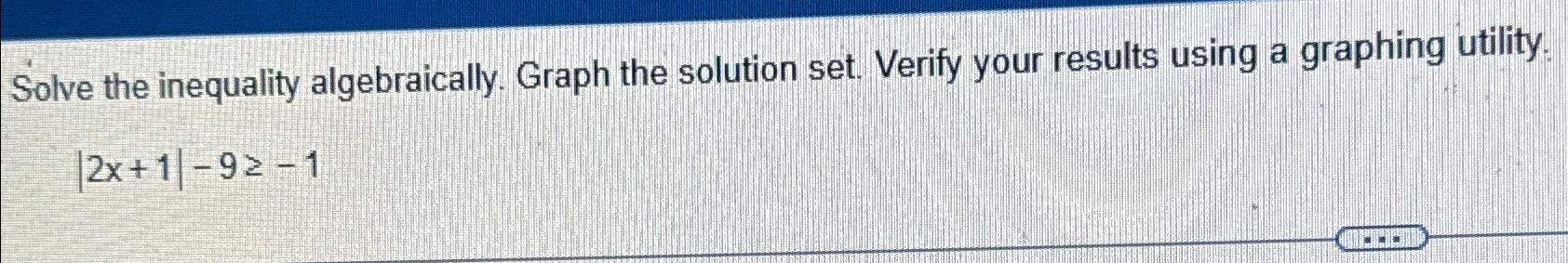 Solved Solve the inequality algebraically. Graph the | Chegg.com