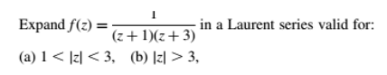 Solved Expand f(z)=1(z+1)(z+3) ﻿in a Laurent series valid | Chegg.com
