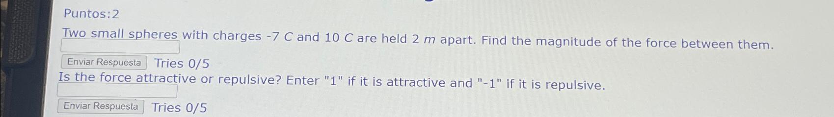 Solved Puntos:2\\nTwo small spheres with charges -7C and 10C | Chegg.com