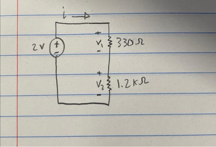 Solved please find V1, V2, and i at 330ohm and i at 1.2kohm | Chegg.com