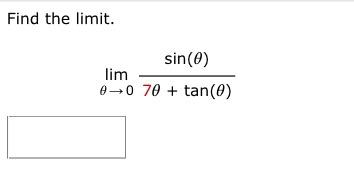 Solved Find the limit. sin(0) lim 0-0 70 + tan(0) | Chegg.com