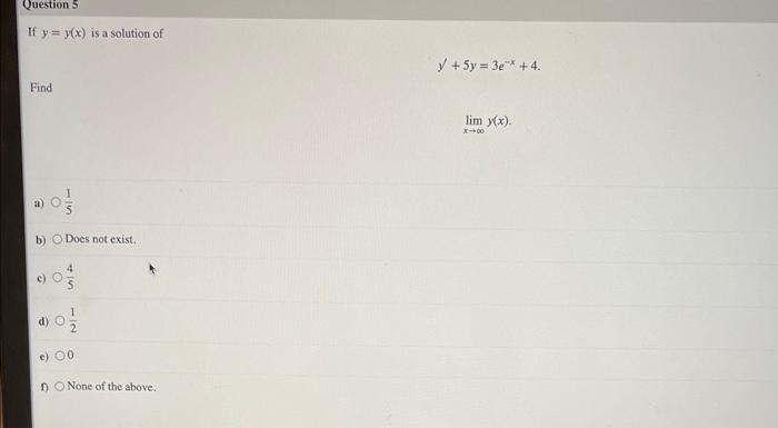Solved If y=y(x) is a solution of y+5y=3e−x+4 Find | Chegg.com
