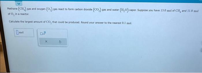 Solved Methane (CH4) gas and oxygen (O2) gas react to form | Chegg.com