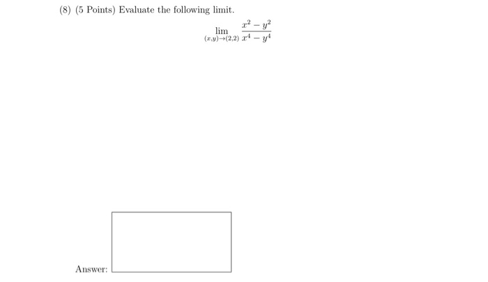 Solved (8) (5 Points) Evaluate the following limit. lim | Chegg.com